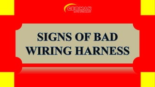 Common Signs of Bad Wiring Harness in a Car | PPTX