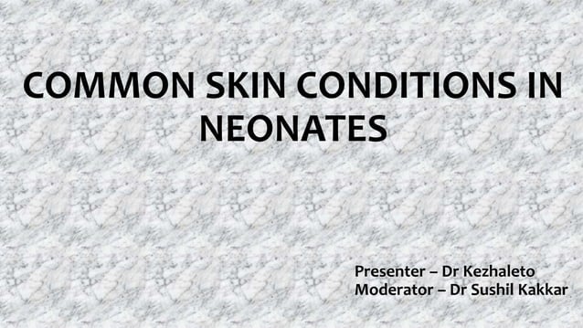 Common skin conditions in neonates | PPTX