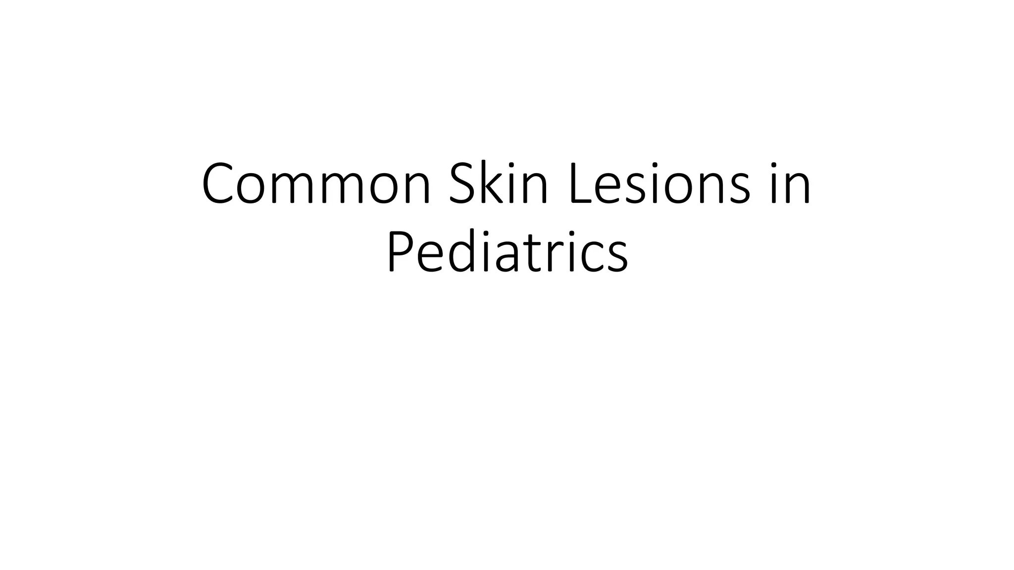 Common Skin Lesions in Pediatrics.pptx