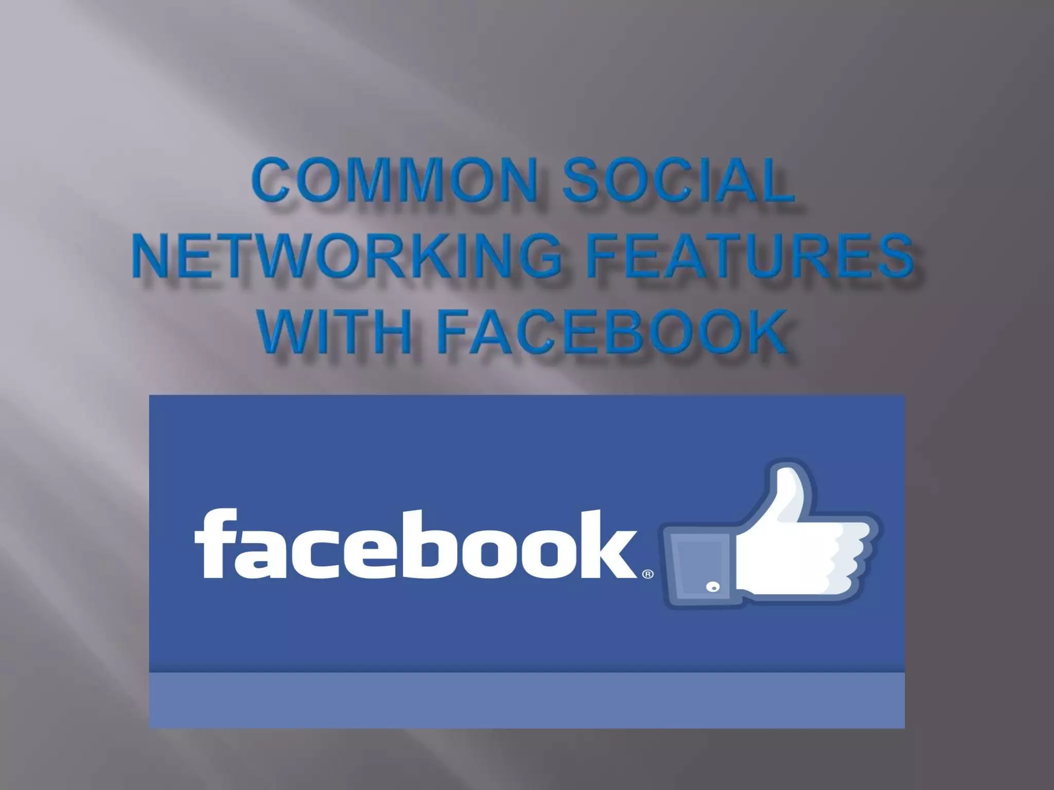 Common social networking features with facebook | PPT