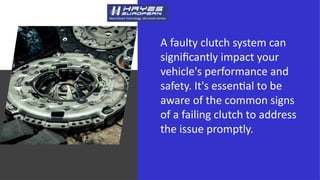 Common Symptoms of a Faulty Clutch System What to Watch For | PPTX