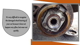 Common Symptoms of Damaged Wheel Bearing | PPTX