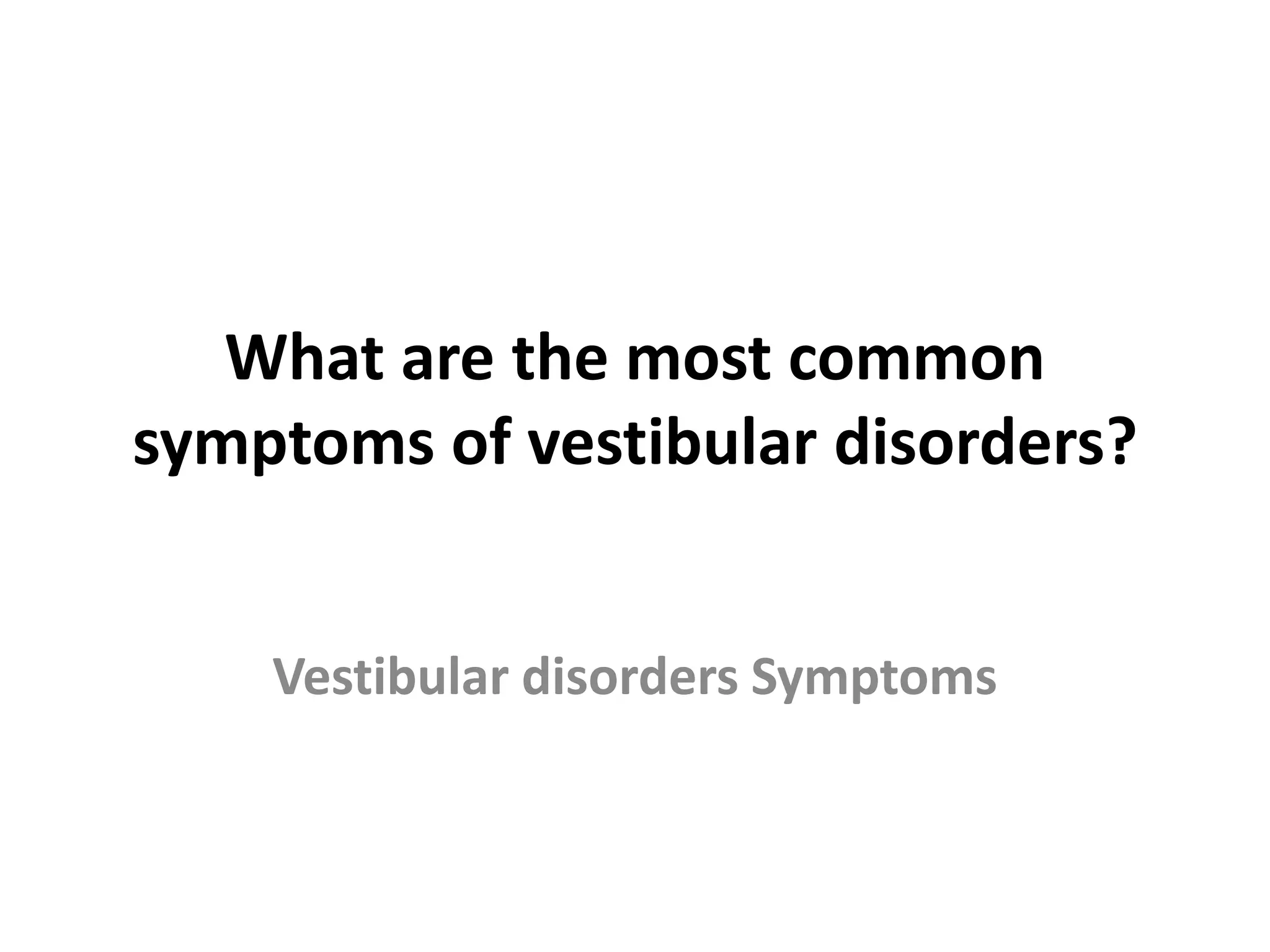 Common symptoms of vestibular disorders | PPTX