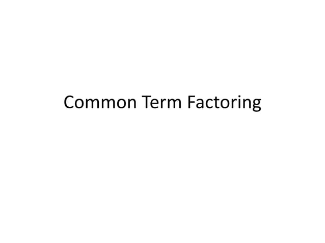 Common term factoring slideshare | PPT
