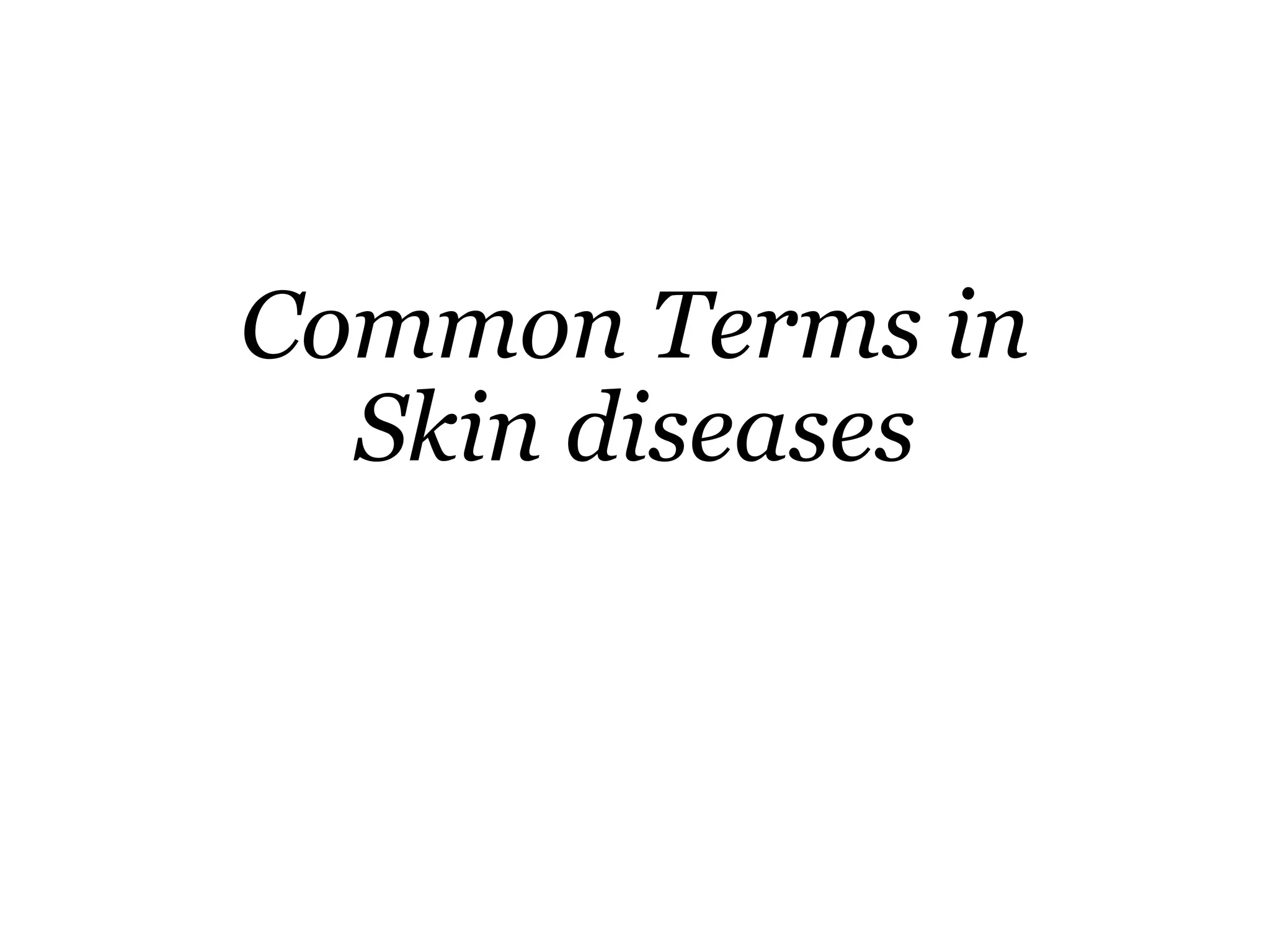 Common terms in skin diseases in human.pptx