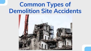 Common Types of Demolition Site Accidents | PPTX | Injuries | Diseases ...