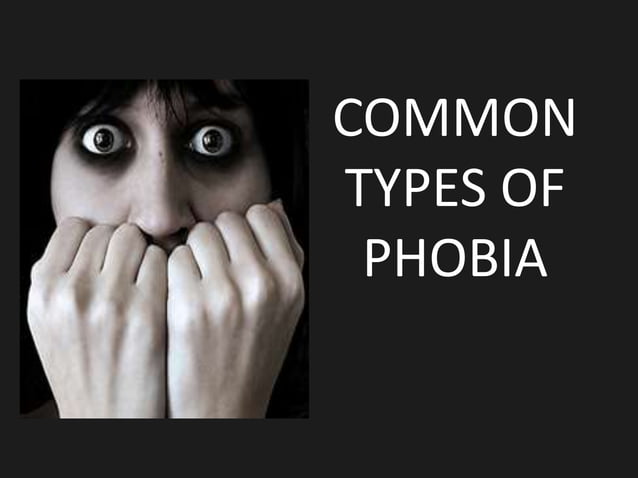 Common types of phobia | PPTX
