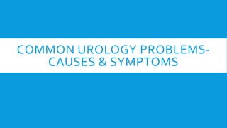 Common Urology Problems- Causes and Symptoms | PDF