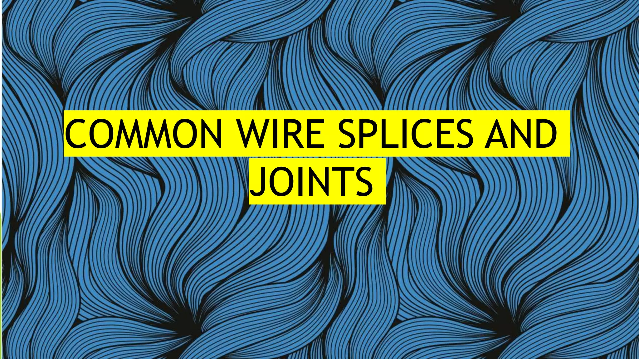 commonwiresplicesandjoints | PPTX