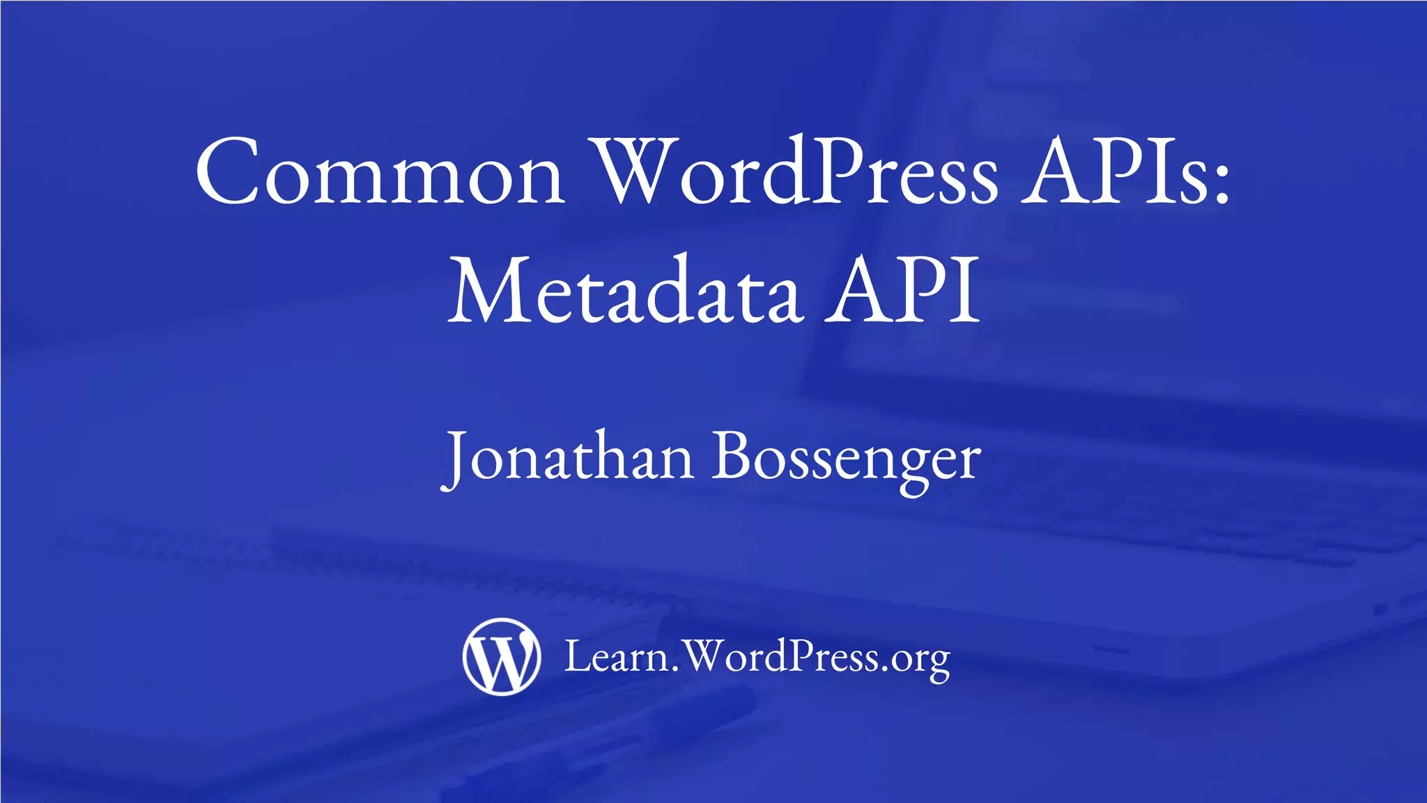 Common WordPress APIs: Metadata | PPT