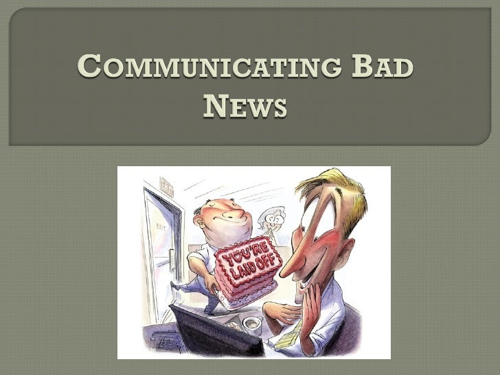 Communicating Bad News