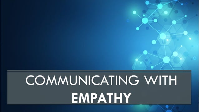 THE COMMUNICATING WITH EMPATHY-HELP PEOPLE TO MAKE MEANINGFUL ...