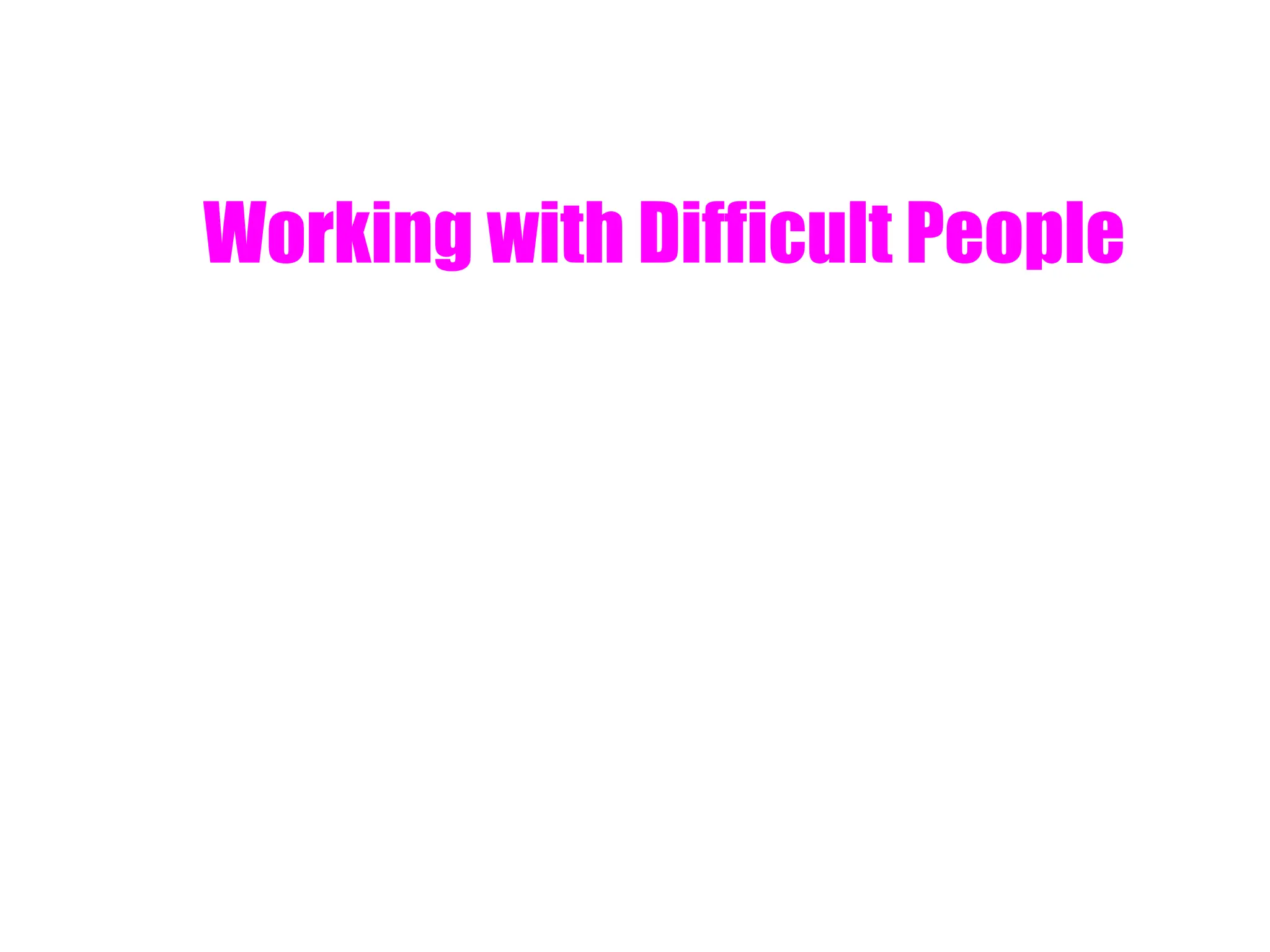 Communication- Difficult People (Training Material) | PPT