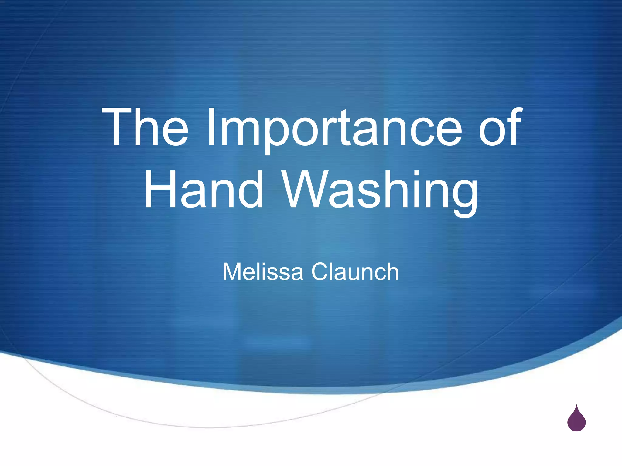The Importance of Hand Washing! | PPTX