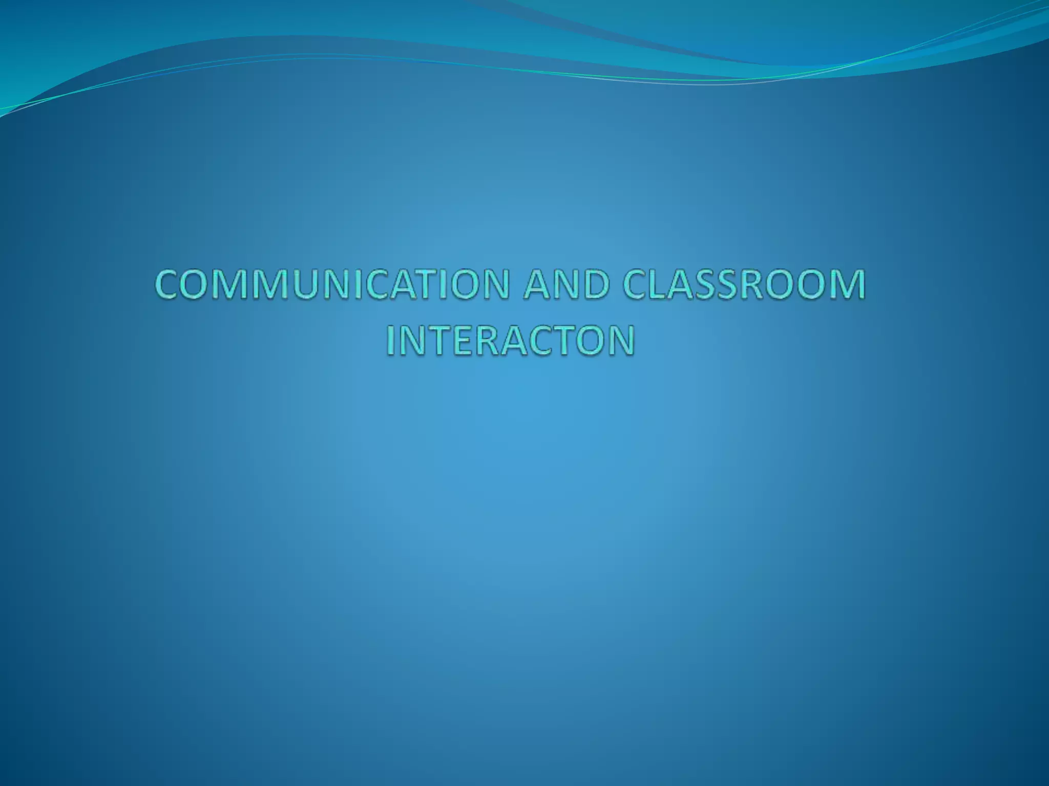 Communication and classroom interaction | PPTX