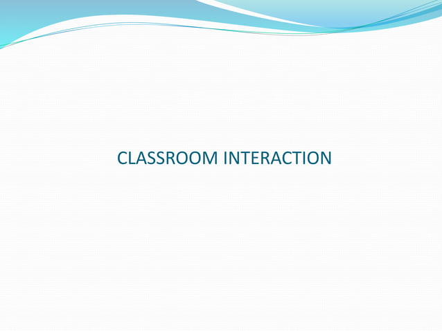 Communication and classroom interaction | PPTX | Education