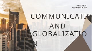 COMMUNICATION AND GLOBALIZATION.pptxXXXX | PPTX