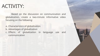 COMMUNICATION AND GLOBALIZATION.pptxXXXX | PPTX
