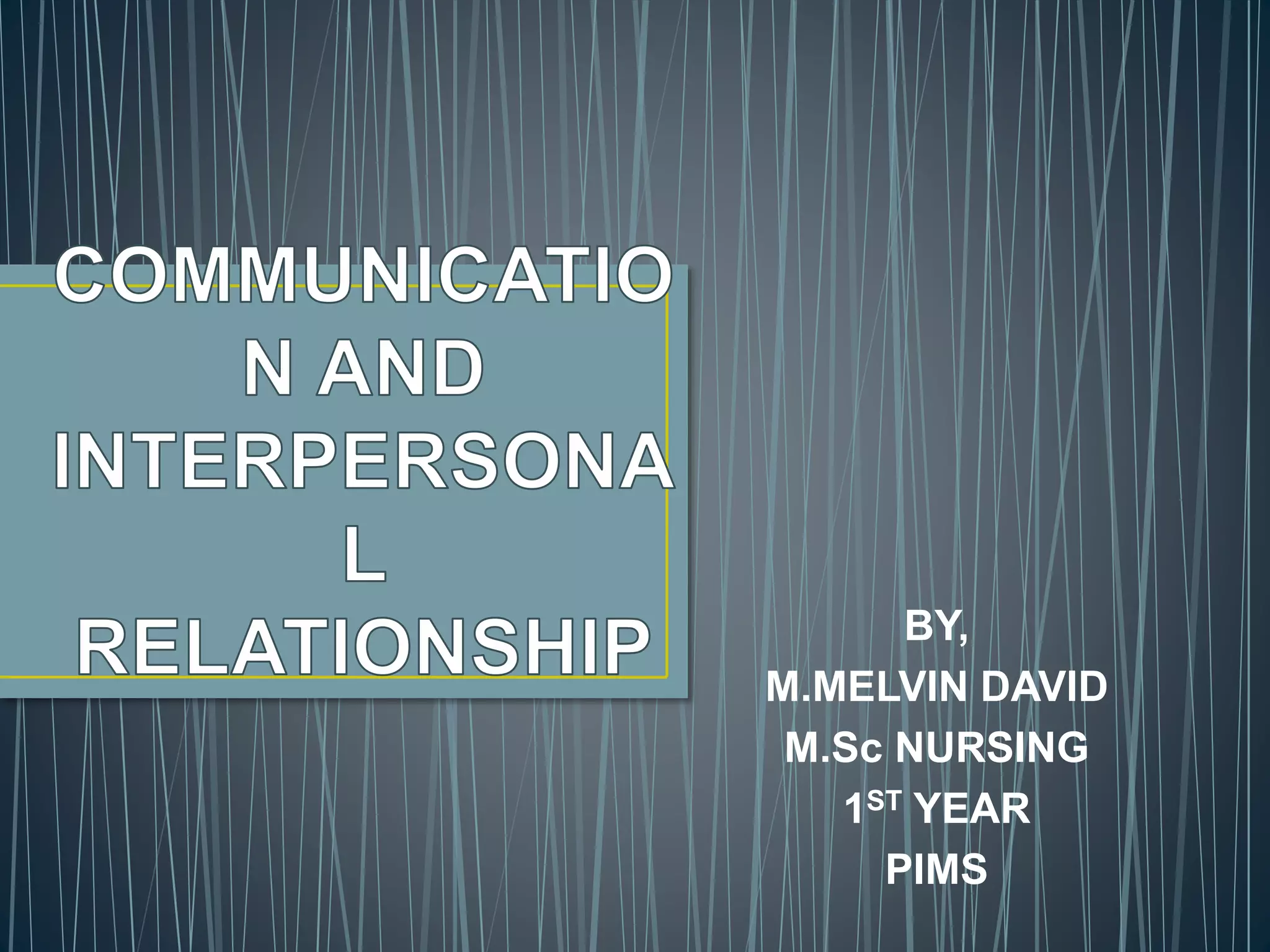 Communication and interpersonal relationship | PPTX