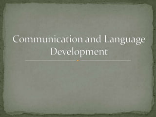Communication & Language Development | PPT