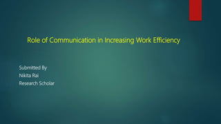 Communication and Its effectiveness in work efficiency | PPTX