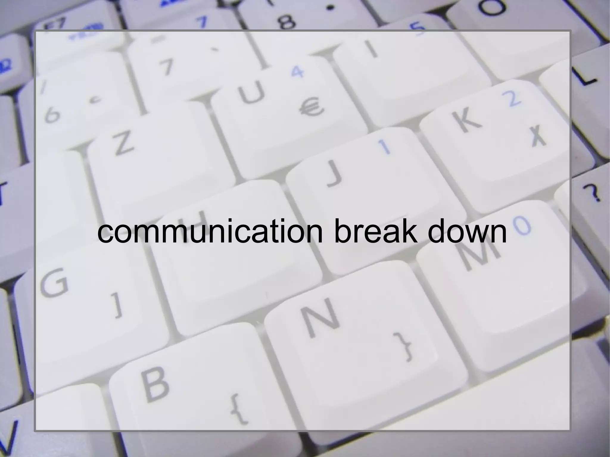 Communication Break Down | PDF