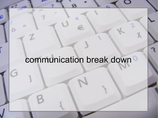 Communication Break Down | PDF