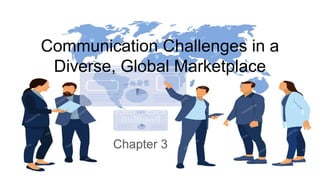 Communication Challenges in a Diverse, Global Marketplace.pdf