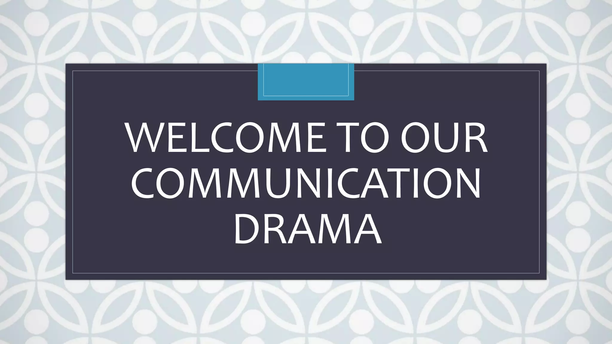 Communication drama | PPTX