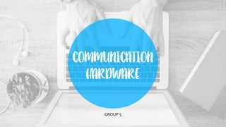Communication Hardware | PPTX
