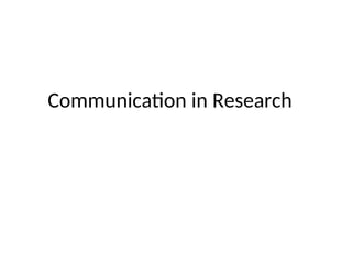 Communication in Research.pptCommunication in Research | PPT