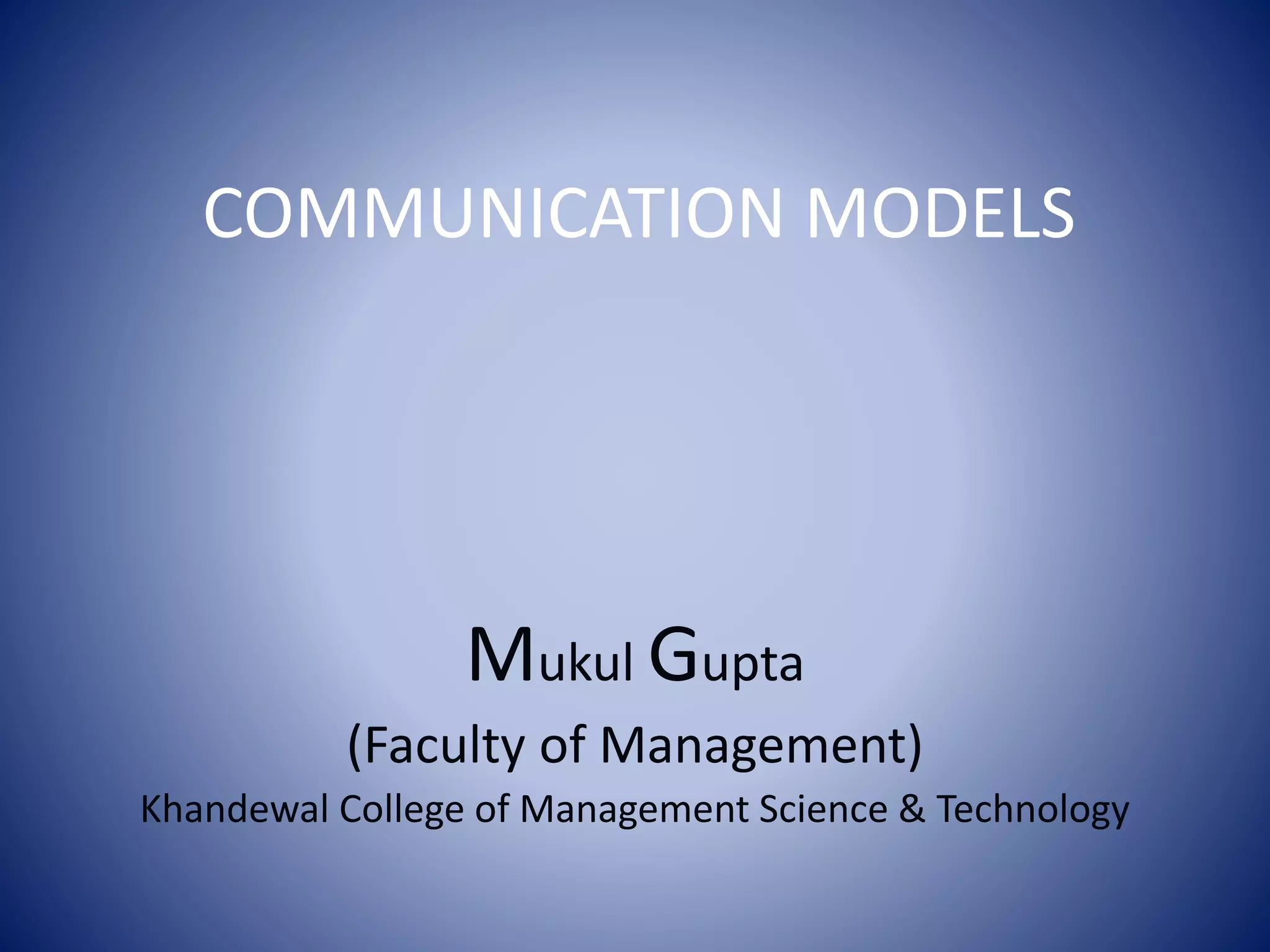 Communication Models by Mukul Gupta | PPTX