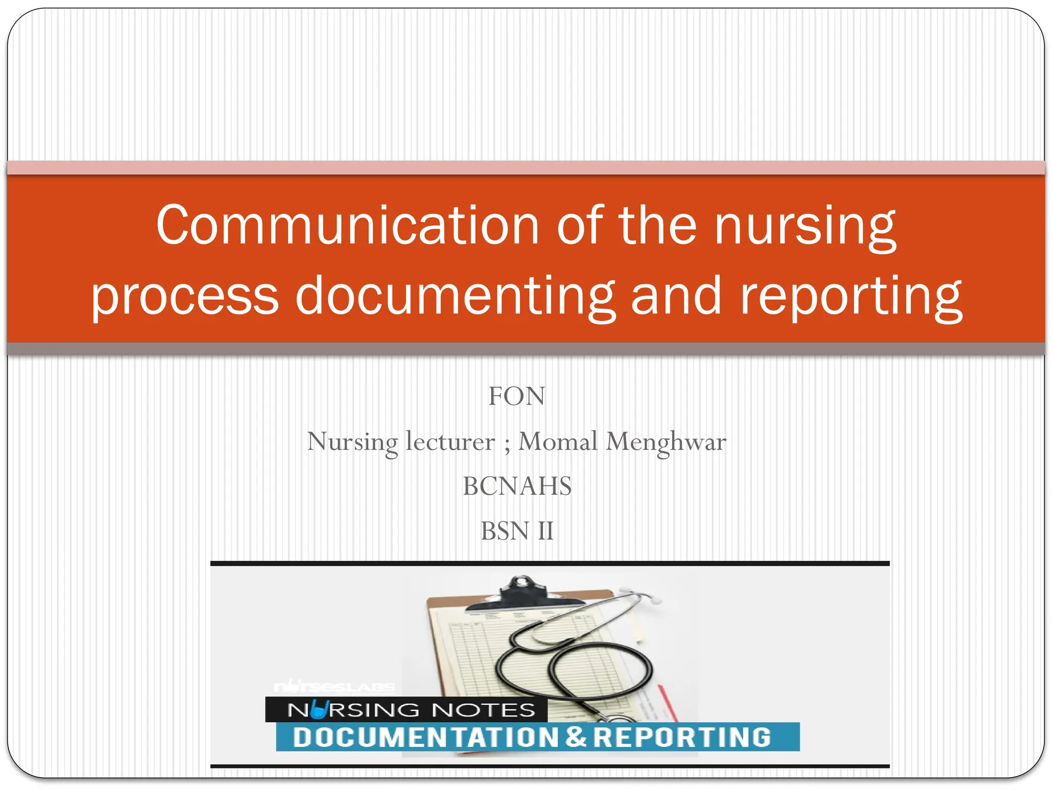 Communication of the nursing process documenting and reporting.pptx