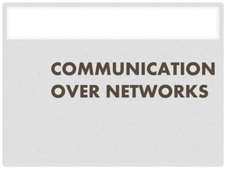 Communication over networks by anam younas | PPTX