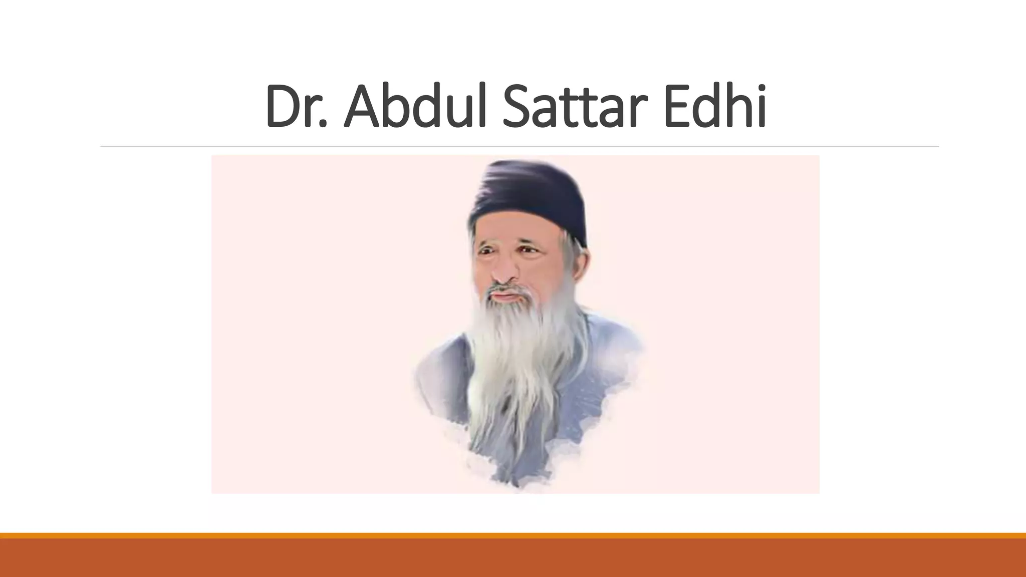 Dr. Abdul Sattar Edhi | PPTX