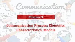 Communication Process: Elements, Characteristics | PPTX