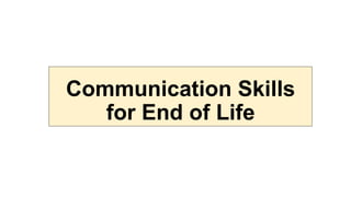 Communication Skills for End of Life.pptx