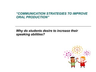 Communication strategies to improve oral production | PPT