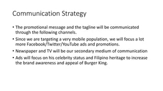 Communication strategy of burger king in philippines | PPTX