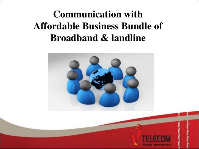 Communication with affordable business bundle of broadband & landline