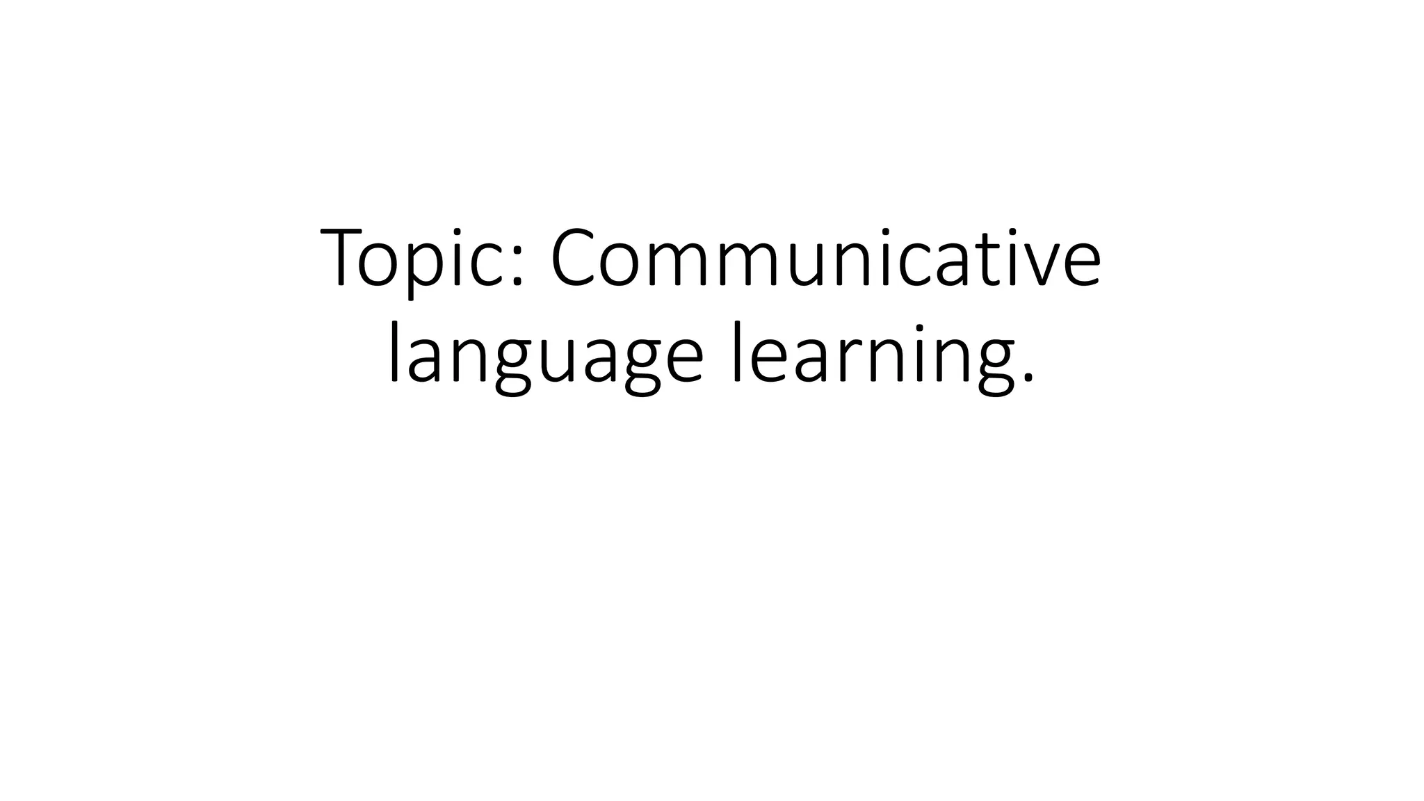 communicative language learning method of teaching .pptx