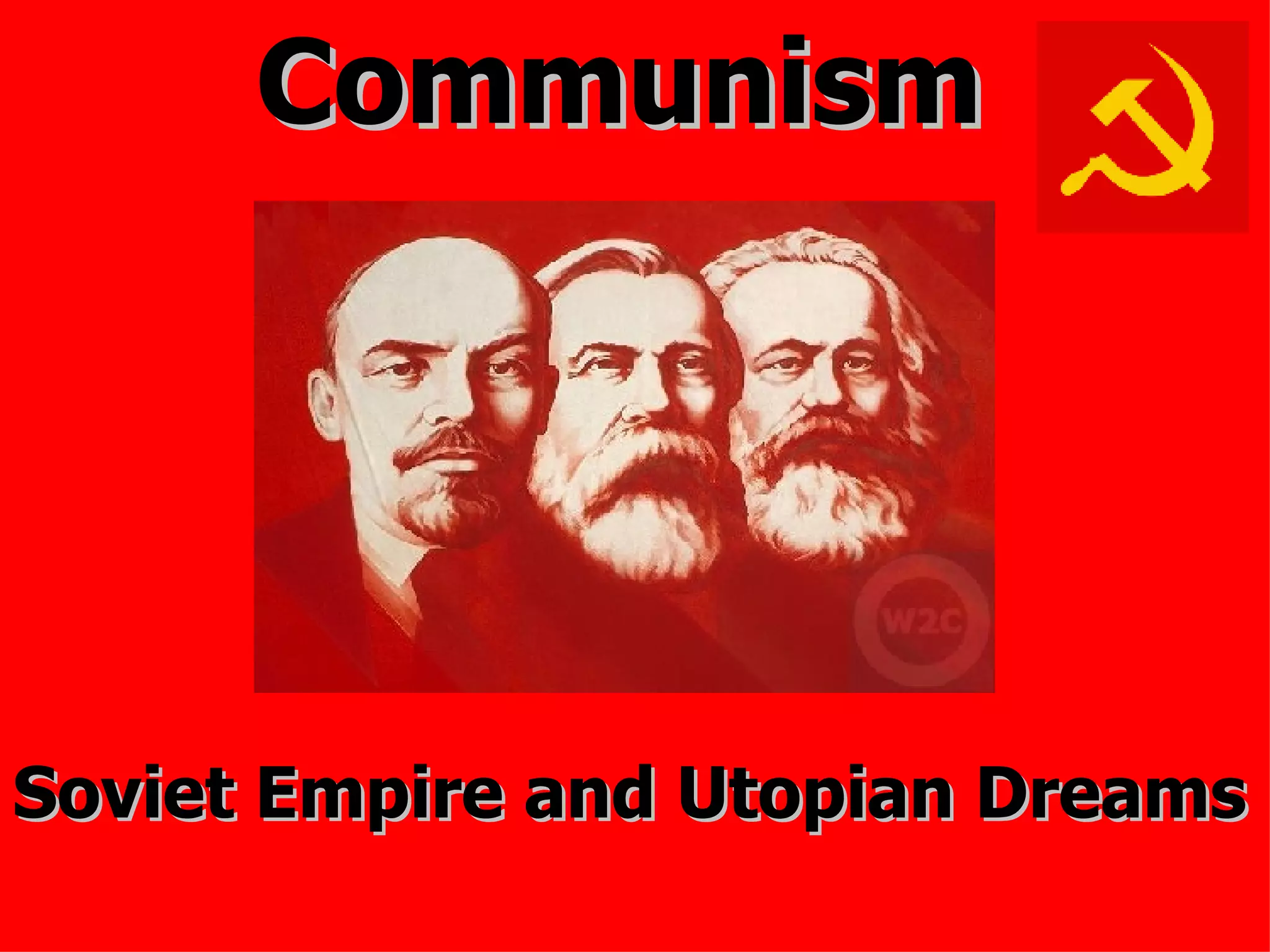 Communism: Soviet Empire and Utopian Dreams | PPT