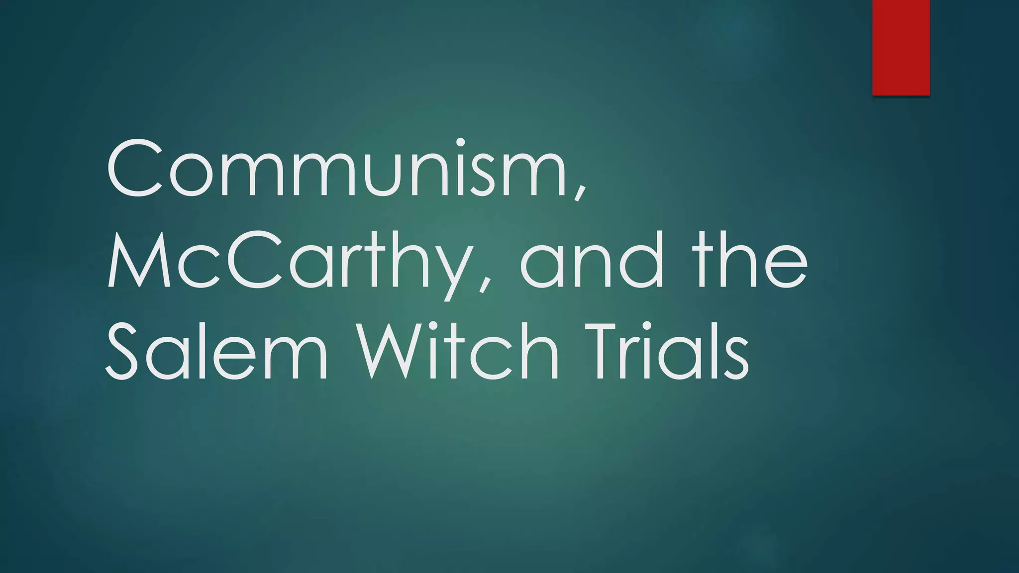Communism, McCarthy, and the Salem Witch Trials | PPT