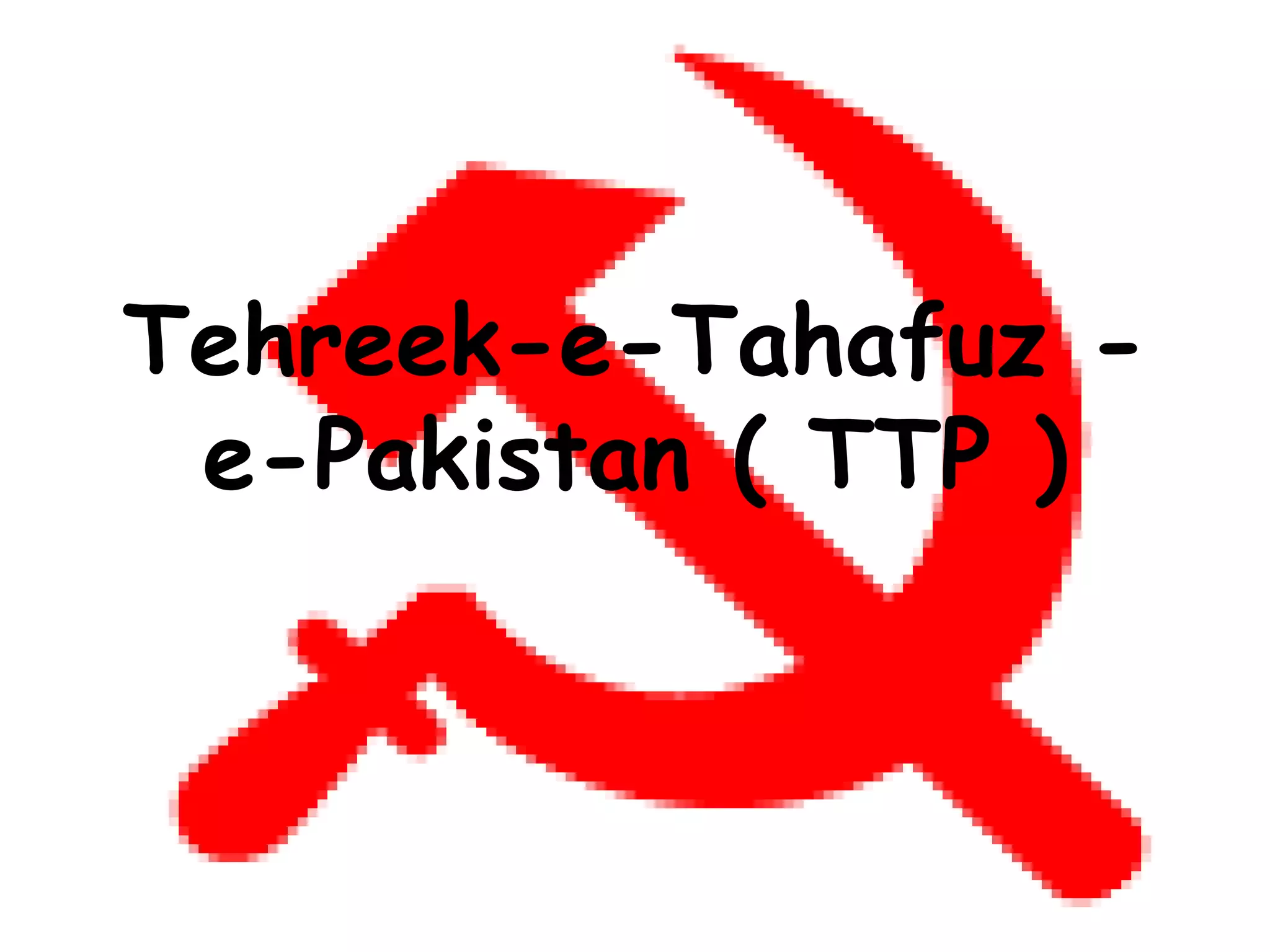 Tehreek-e-Tahafuz -e-Pakistan ( TTP ) | PPT | Free download