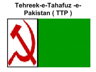 Tehreek-e-Tahafuz -e-Pakistan ( TTP ) | PPTX