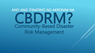 Community-Based Disaster Risk Management.pptx