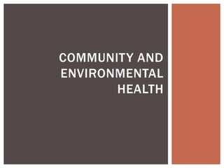 COMMUNITY AND ENVIRONMENTAL HEALTH.pptx