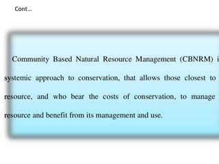 Community based natural resources management (cbnrm) By Mr Allah Dad ...