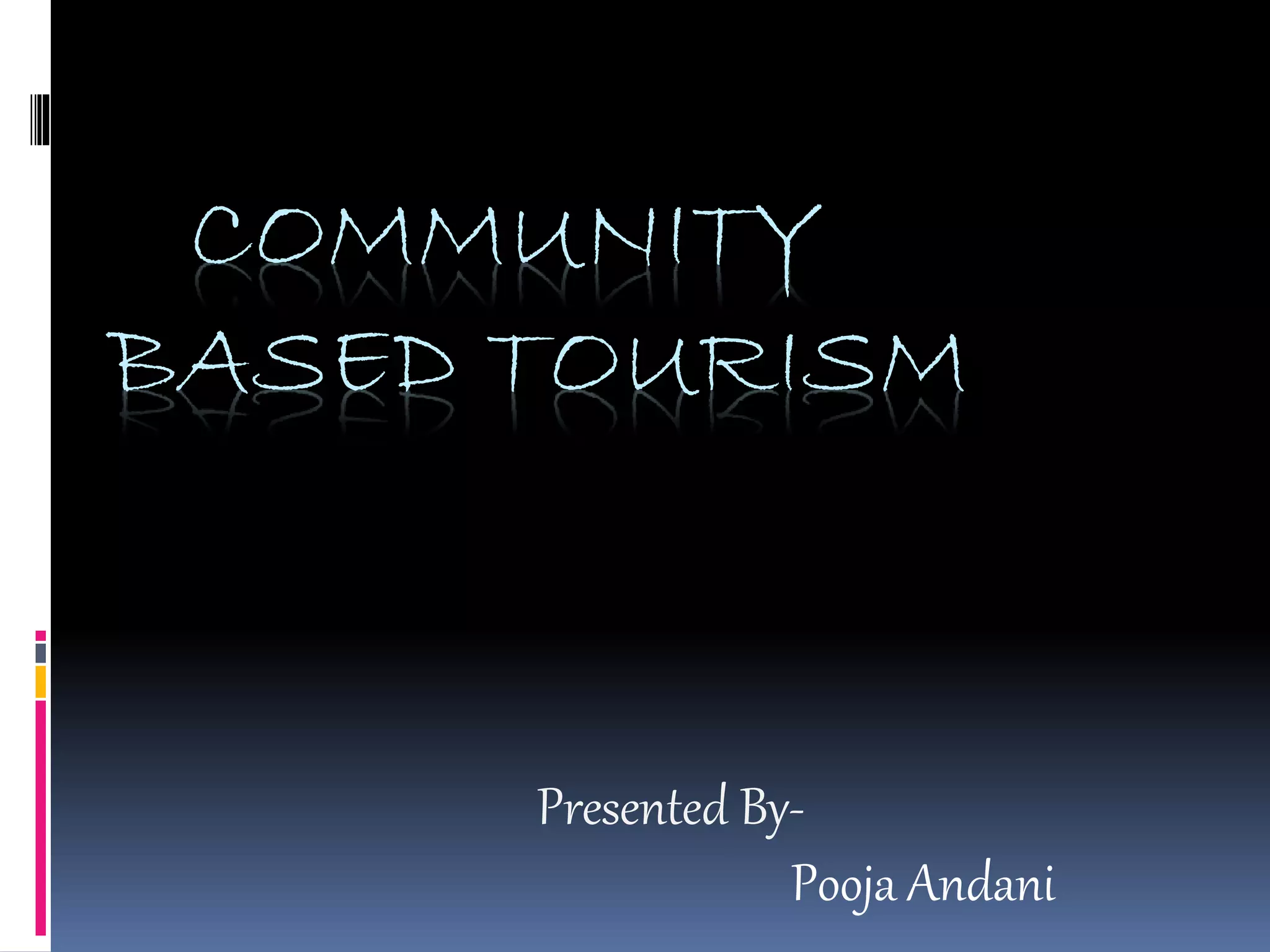 Community based tourism by pooja andani | PPTX
