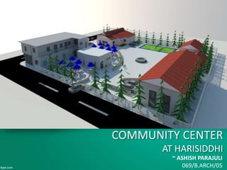 A COMMUNITY CENTER BY ASHISH PARAJULI | PPTX